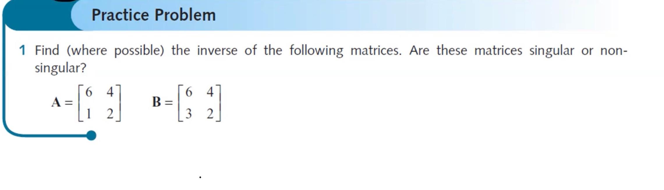 Solved Practice Problem 1 Find (where possible) the inverse | Chegg.com