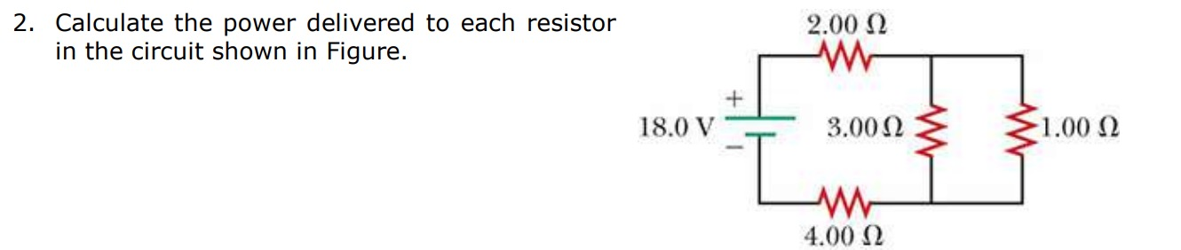 Solved 2. Calculate the power delivered to each resistor in | Chegg.com