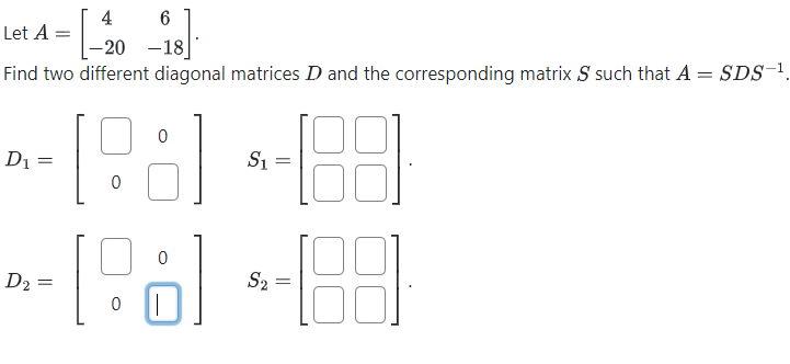Solved Let A=[4−206−18]. Find two different diagonal | Chegg.com