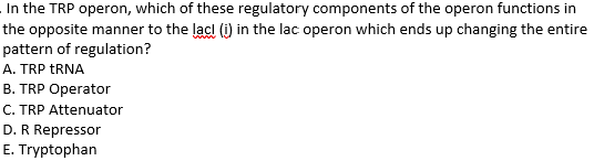 Solved In the TRP operon, which of these regulatory | Chegg.com