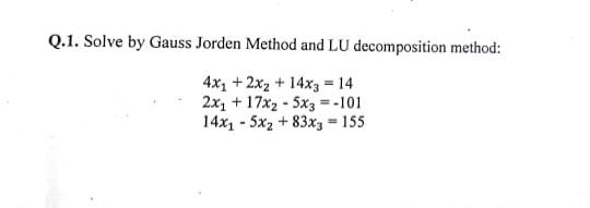 Solved Q.1. Solve by Gauss Jorden Method and LU | Chegg.com