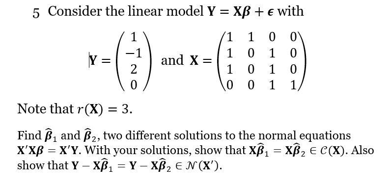 Solved 5 Consider the linear model Y=Xβ+ϵ with Y=⎝⎛1−120⎠⎞ | Chegg.com