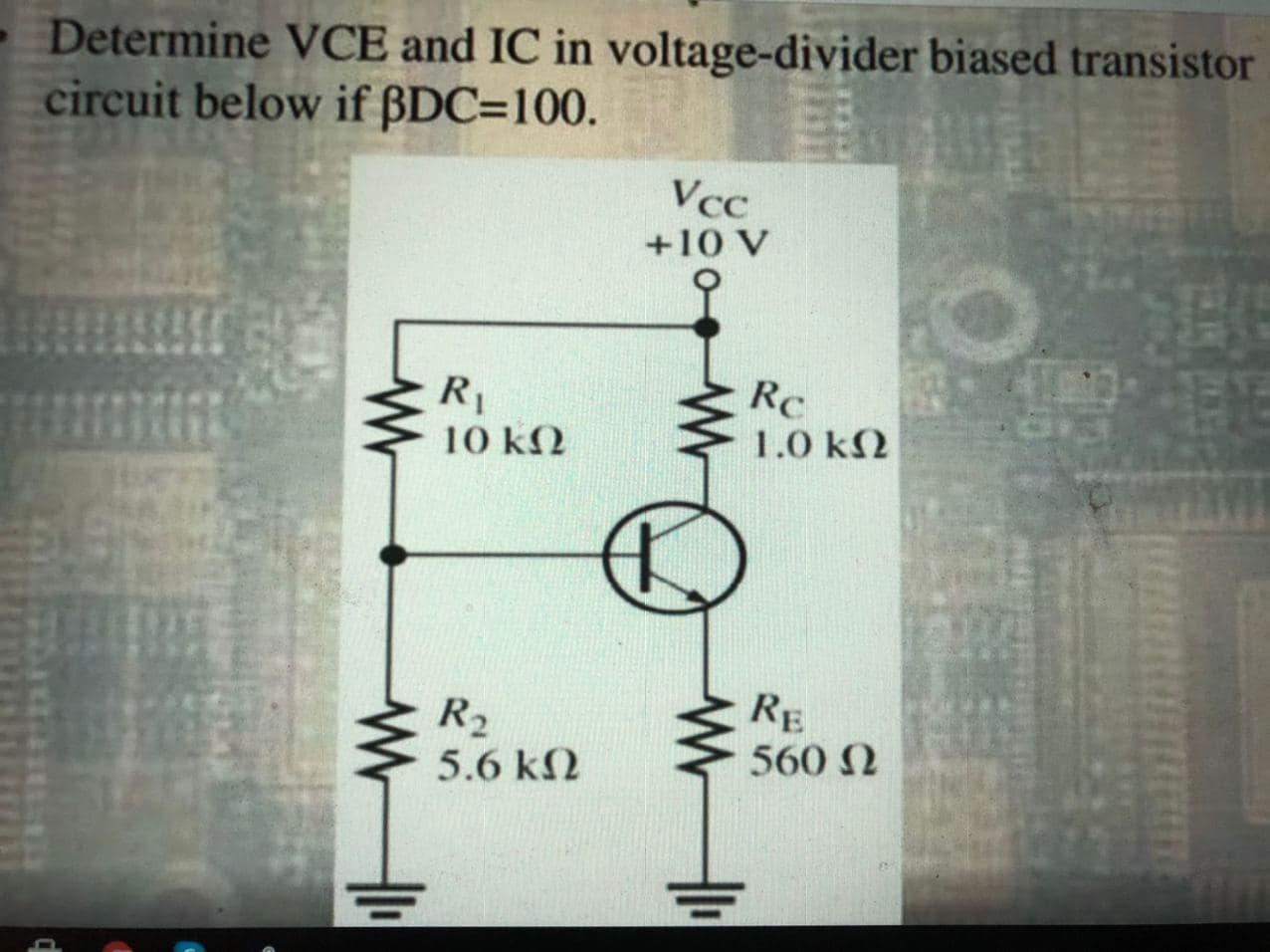 Solved Determine VCE and IC in voltage-divider biased | Chegg.com