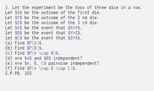 Solved 3. Let the experiment be the toss of three dice in a | Chegg.com
