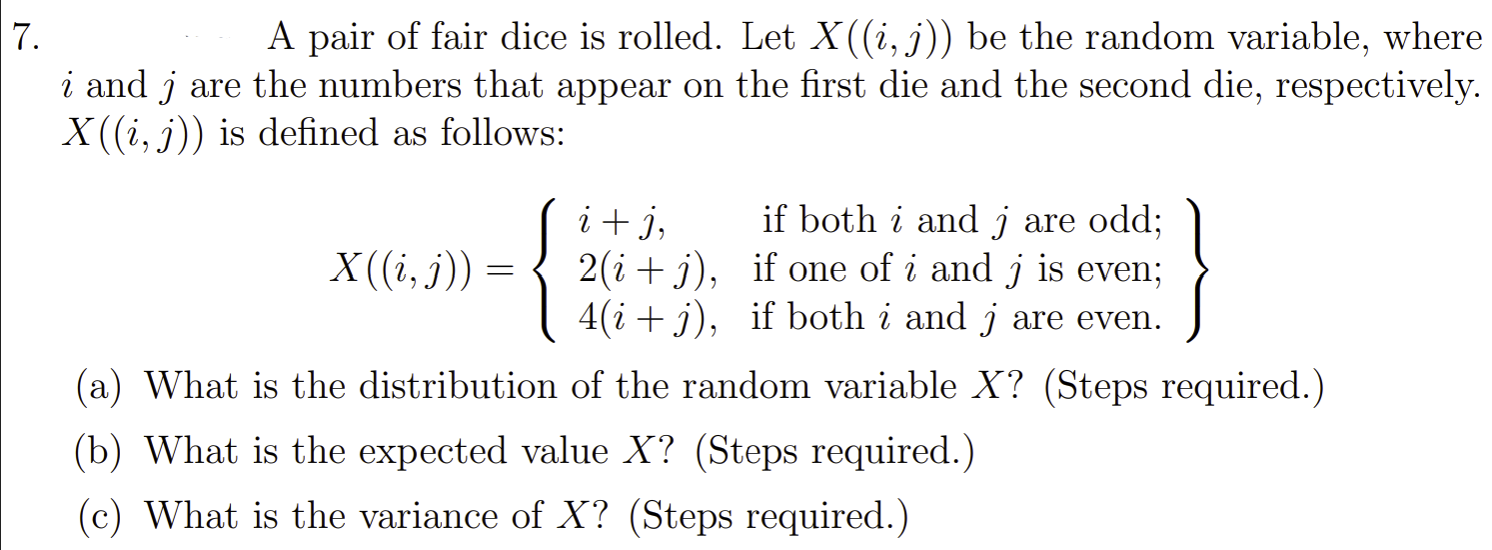 Solved A pair of fair dice is rolled. Let X((i,j)) be the | Chegg.com