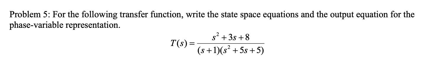 Solved Problem 5: For the following transfer function, write | Chegg.com