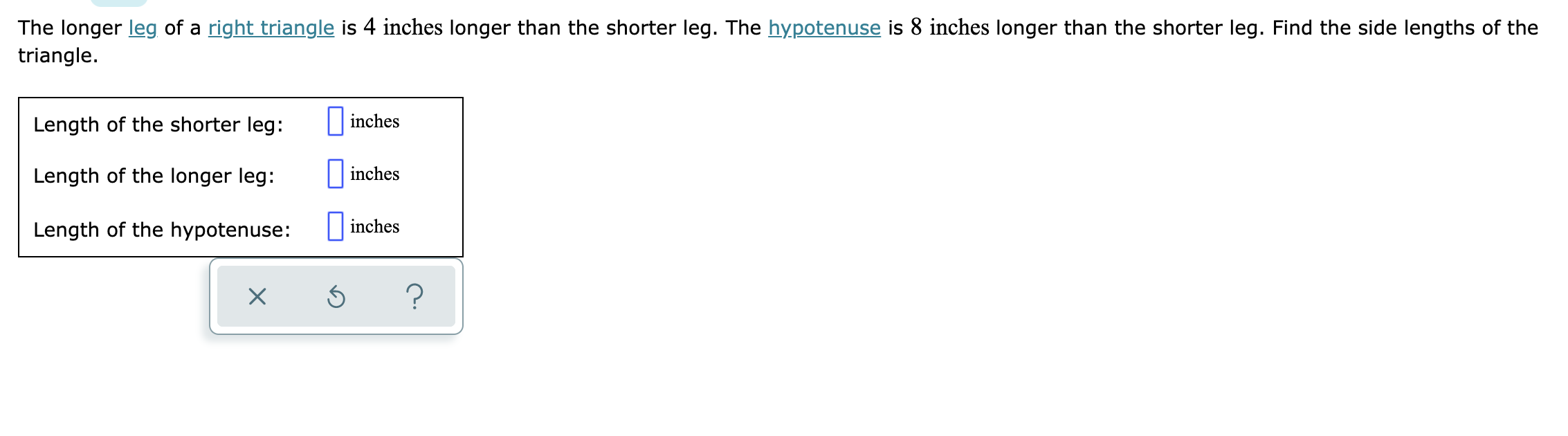 Solved The Longer Leg Of A Right Triangle Is 4 Inches Longer Chegg