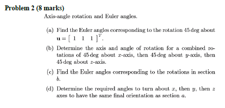 Solved Problem 2 (8 marks) Axis-angle rotation and Euler | Chegg.com
