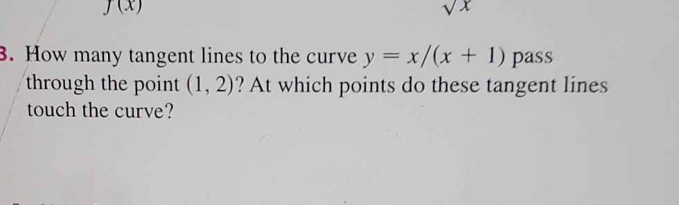 Solved 3. How many tangent lines to the curve y = x/(x + 1) | Chegg.com
