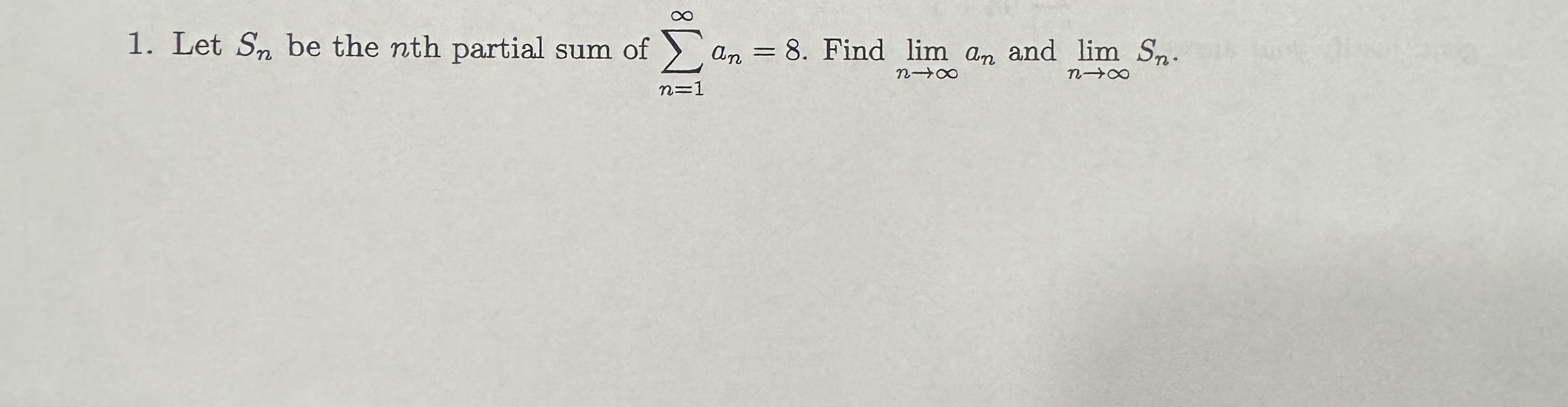 Solved Let Sn ﻿be the nth partial sum of ∑n=1∞an=8. ﻿Find | Chegg.com