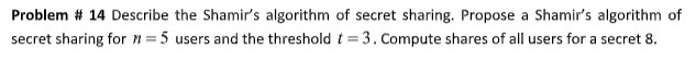 Solved Problem # 14 Describe the Shamir's algorithm of | Chegg.com