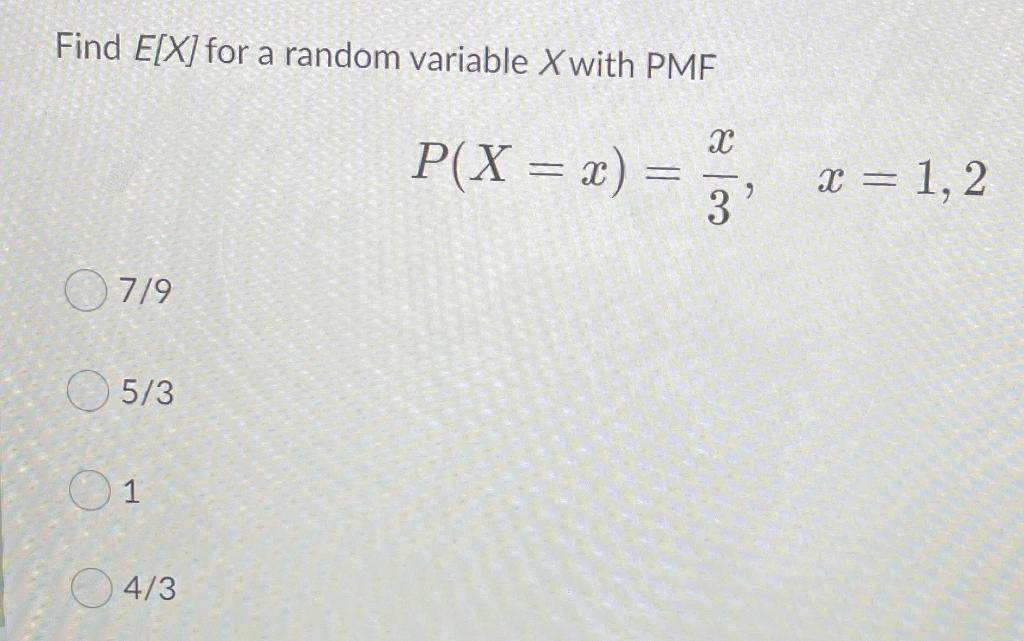 Solved Find E[X] for a random variable X with PMF P(X = x) = | Chegg.com