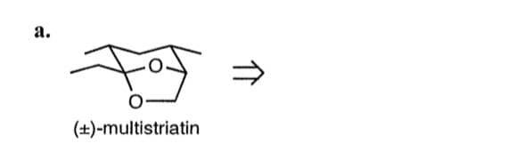 Solved 4. => 介 (+)-multistriatin | Chegg.com