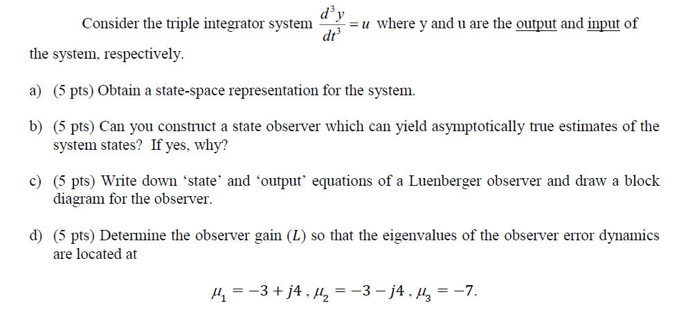 Solved Consider the triple integrator system d’y =u where y | Chegg.com