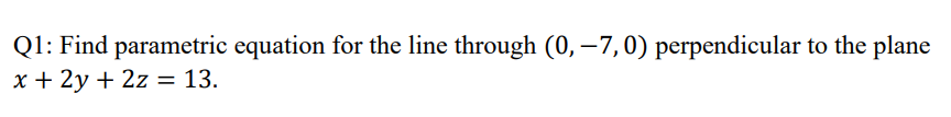 Solved Q1: Find parametric equation for the line through | Chegg.com