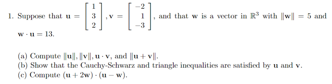 Solved 1. Suppose that u=⎣⎡132⎦⎤,v=⎣⎡−21−3⎦⎤, and that w is | Chegg.com