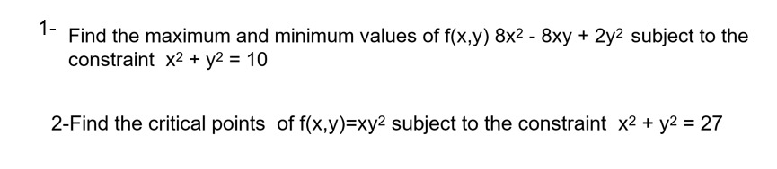 Solved 1- Find the maximum and minimum values of f(x,y) 8x2 | Chegg.com