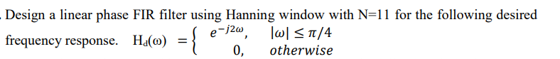 Solved Design a linear phase FIR filter using Hanning window | Chegg.com
