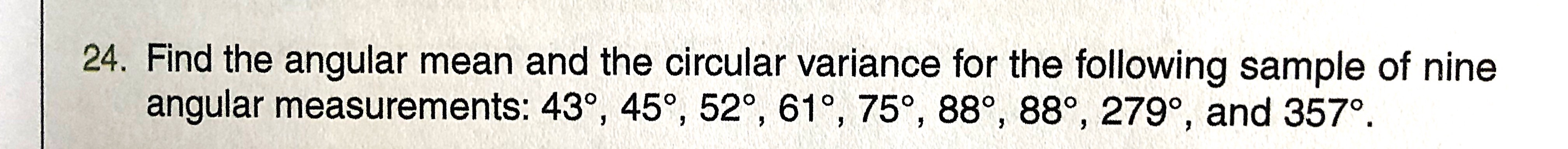Solved 24. Find the angular mean and the circular variance | Chegg.com