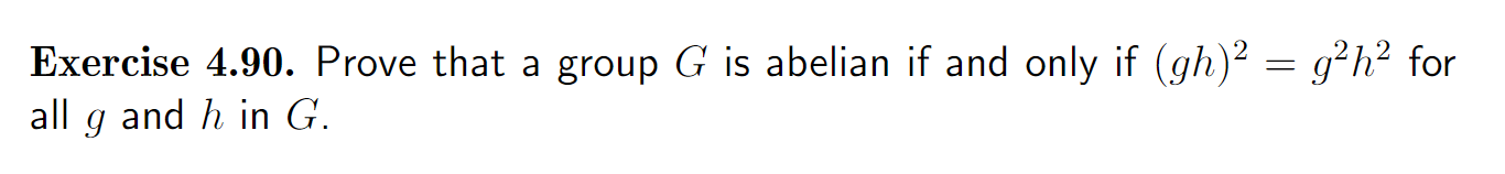 Solved = Exercise 4.90. Prove that a group G is abelian if | Chegg.com
