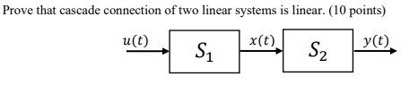 Solved Prove that cascade connection of two linear systems | Chegg.com