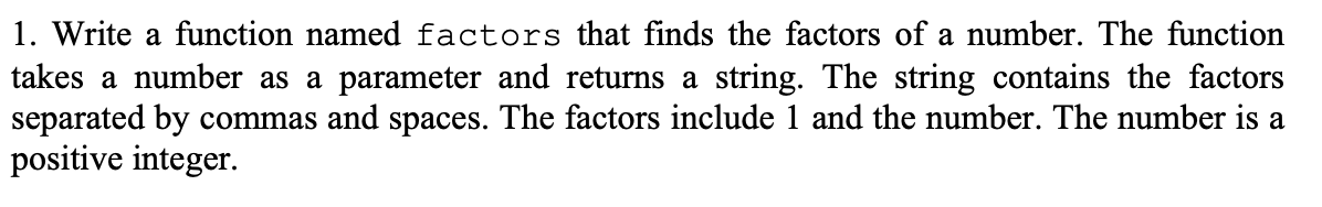 Solved 1. Write a function named factors that finds the | Chegg.com