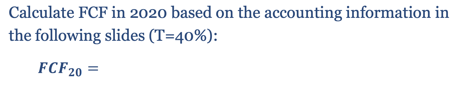 Solved Calculate FCF in 2020 based on the accounting | Chegg.com