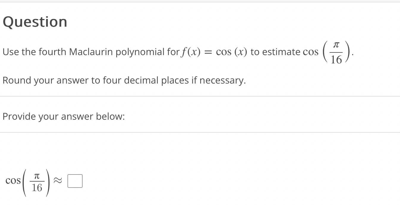 Solved Use the fourth Maclaurin polynomial for f(x)=cos(x) | Chegg.com