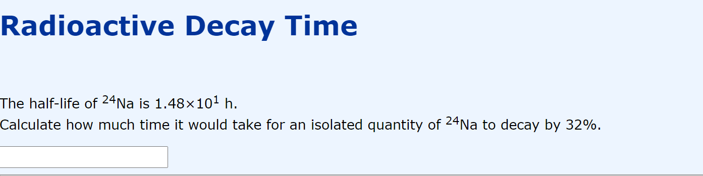 Solved Radioactive Decay Time The half-life of 24 Na is | Chegg.com