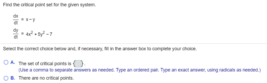 Solved Find the critical point set for the given system. dx | Chegg.com