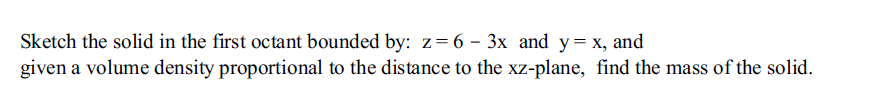 Solved Sketch the solid in the first octant bounded by: z=6 | Chegg.com