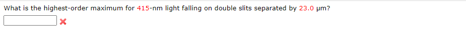 Solved What is the highest-order maximum for 415-nm light | Chegg.com