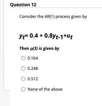Solved Question 12 Consider the AR(1) process given by Yr | Chegg.com