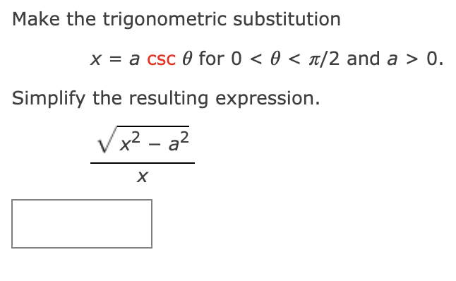 Solved Make the trigonometric substitution X = a csc O for 0 | Chegg.com