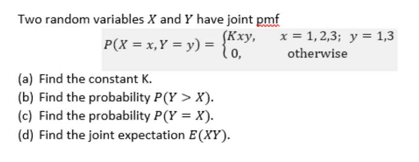 Solved Two random variables X and Y have joint pmf (Kxy, P(X | Chegg.com