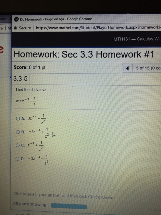 Solved Find the derivative. w = z^-3 - 1/z A. 3z^-4 - | Chegg.com