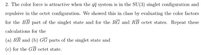 Solved 2. The color force is attractive when the @ system is | Chegg.com