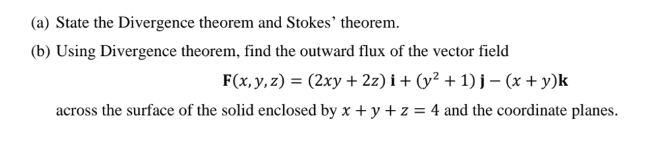 Solved (a) State the Divergence theorem and Stokes' theorem. | Chegg.com