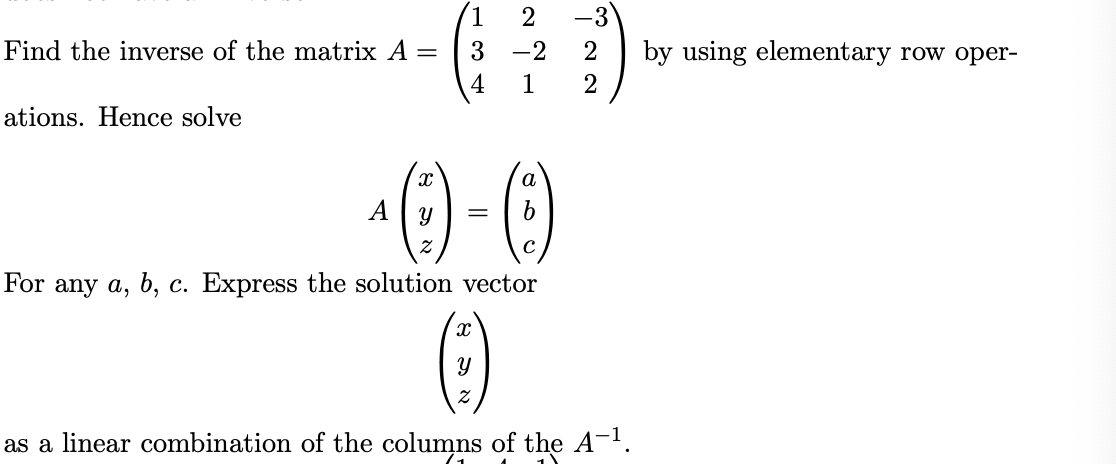 Solved Find the inverse of the matrix A=⎝⎛1342−21−322⎠⎞ by | Chegg.com