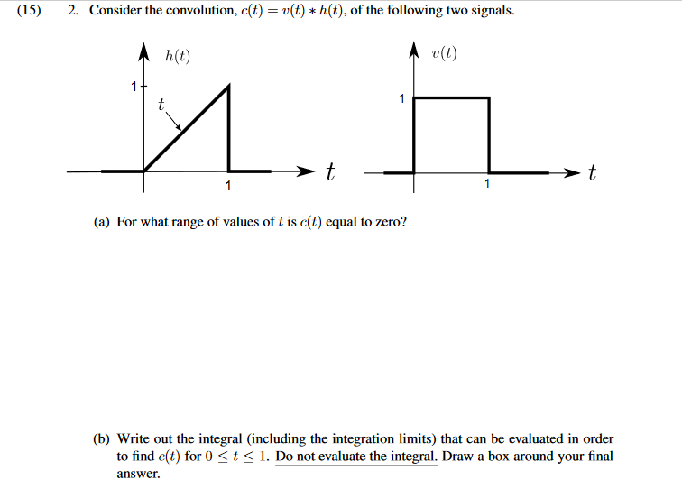 Solved (15) 2. Consider the convolution, c(t) = v(t) *h(t), | Chegg.com