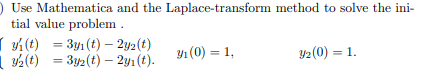 Solved Use Mathematica and the Laplace-transform method to | Chegg.com