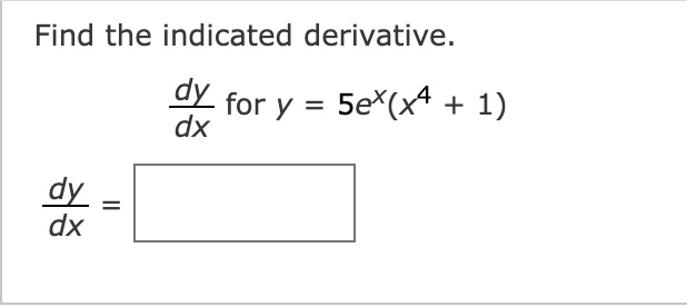 Solved Find the indicated derivative. dxdy for | Chegg.com