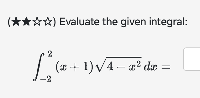 Solved Evaluate the given integral:∫-22(x+1)4-x22dx= | Chegg.com