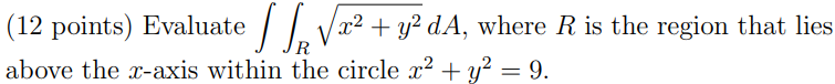 Solved (12 points) Evaluate ∬Rx2+y2dA, where R is the region | Chegg.com