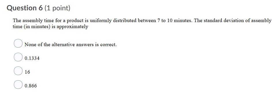 Solved Question 6 (1 point) The assembly time for a product | Chegg.com