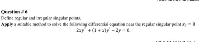 Solved Question #6 Define regular and irregular singular | Chegg.com
