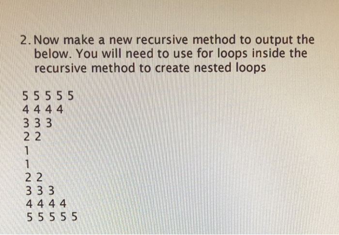 Solved 2. Now make a new recursive method to output the | Chegg.com