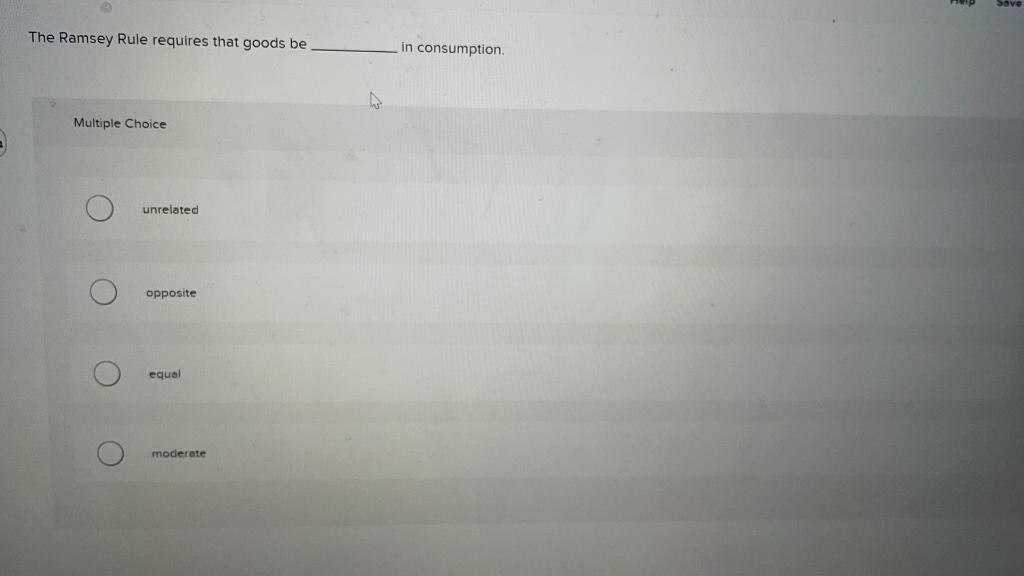 Solved The Ramsey Rule requires that goods be in | Chegg.com