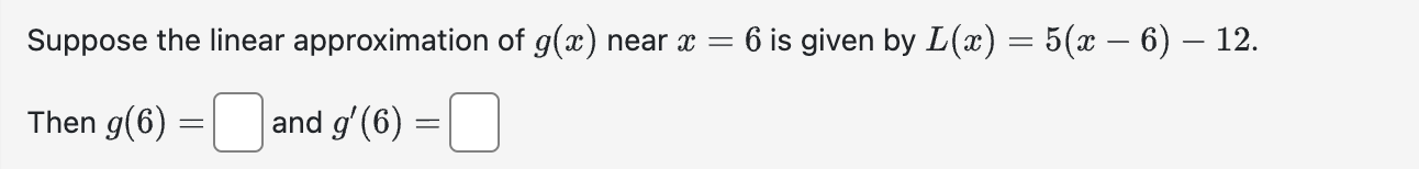 Solved Suppose the linear approximation of g(x) near x=6 is | Chegg.com