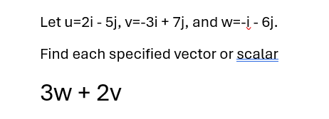 Solved Let u=2i-5j,v=-3i+7j, ﻿and w=-i-6j.Find each | Chegg.com